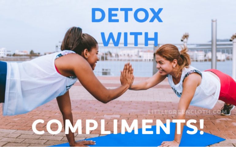 Detox with Compliments! - Little Green Cloth